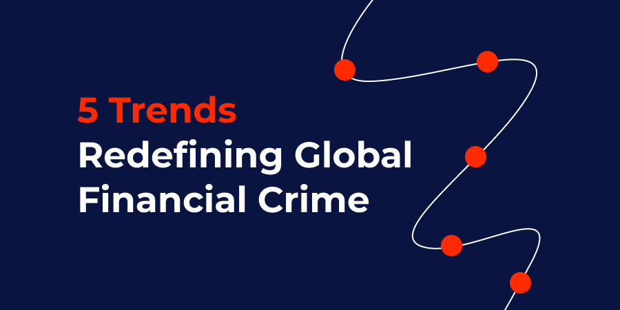 5 Trends Redefining Global Financial Crime. The 2026 Crypto Laundering ...